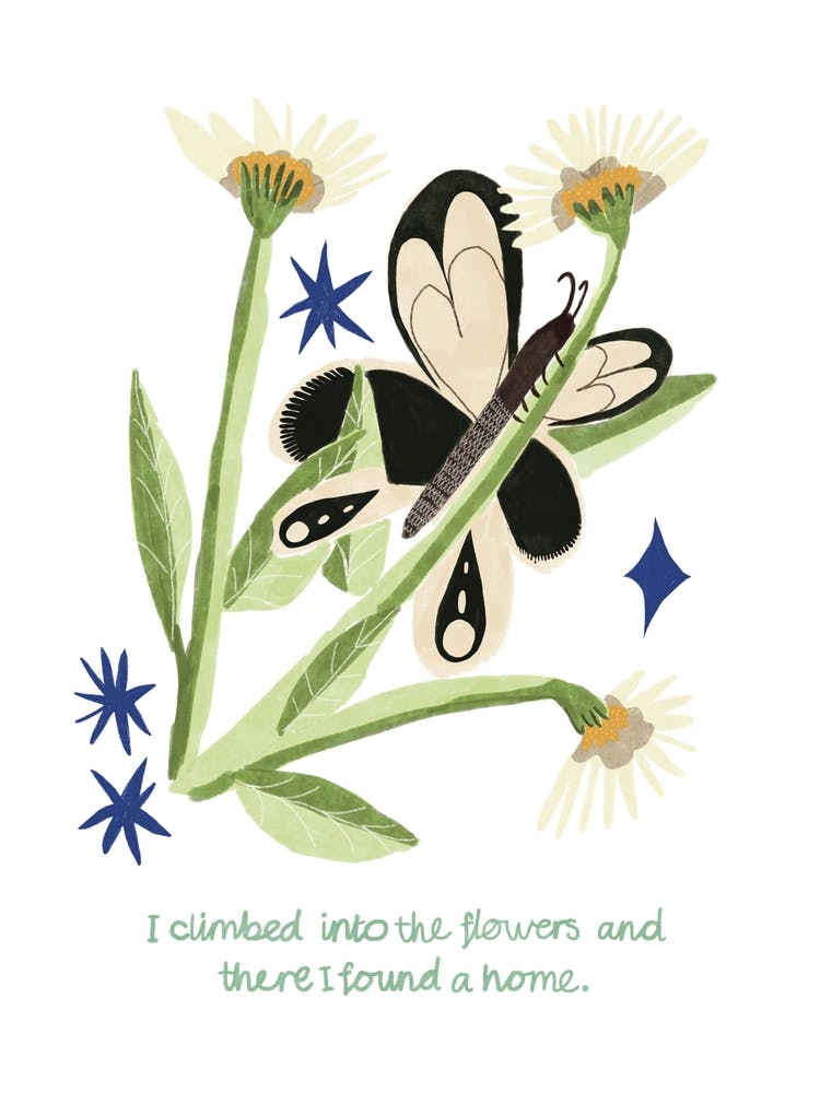 I Climbed Into The Flowers And There I Found A Home Art Print by ...