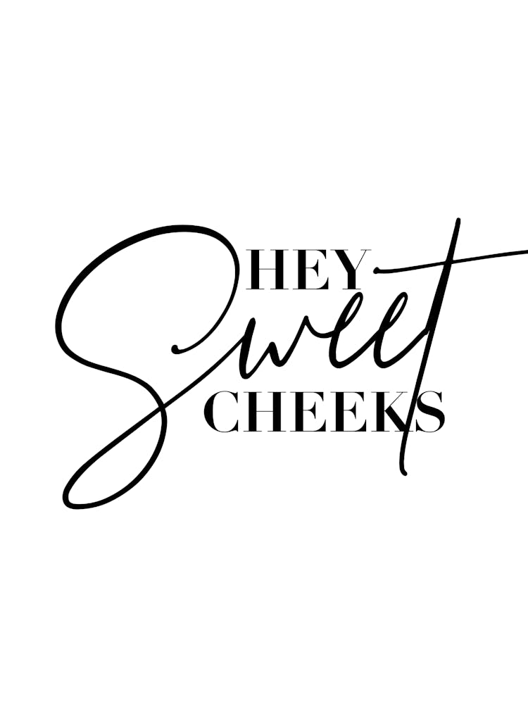 Hey Sweet Cheeks Art Print by Typologie Paper Co – Fy!