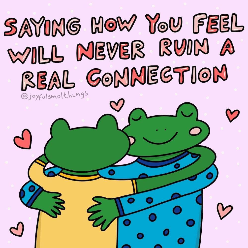 Saying How You Feel Will Never Ruin A Real Connection Art Print by ...