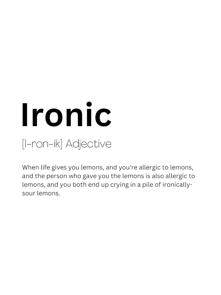 Ironic Definition Meaning Art Print by Kaigozen – Fy!