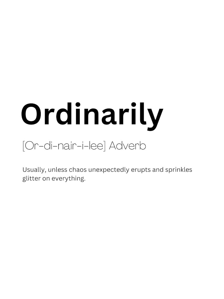 Ordinarily Definition Meaning Art Print by Kaigozen – Fy!