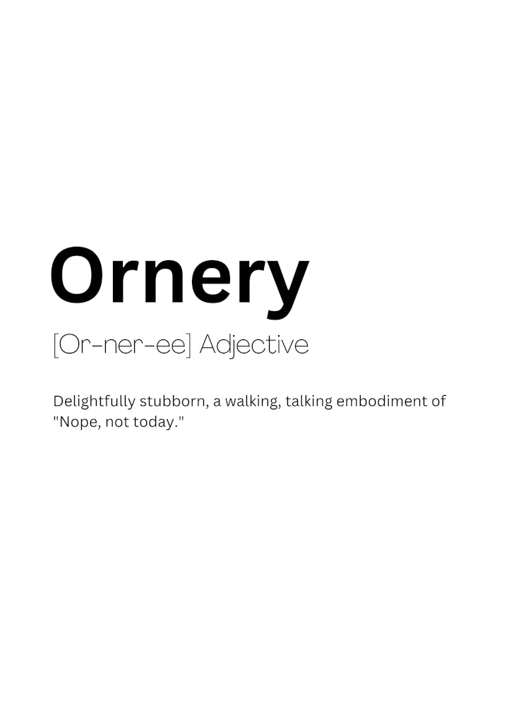Ornery Definition Meaning Art Print by Kaigozen – Fy!