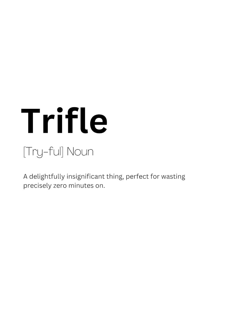 Trifle Definition Meaning Art Print by Kaigozen – Fy!