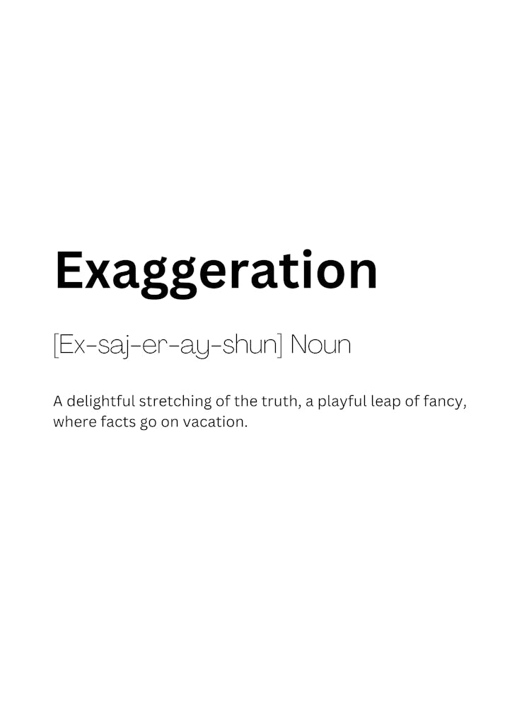Exaggeration Definition Meaning 1 Art Print by Kaigozen – Fy!