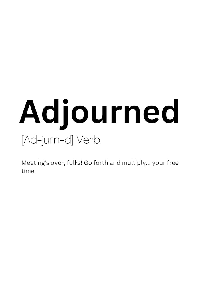 Adjourned Definition Meaning 1 Art Print by Kaigozen – Fy!