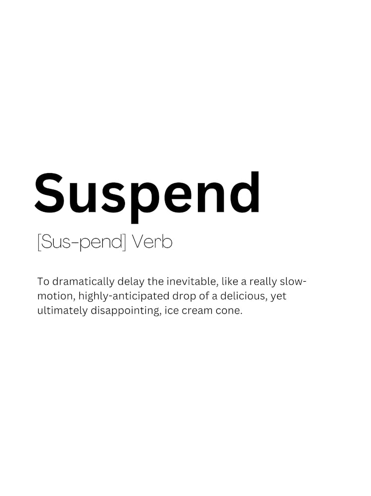 Suspend Definition Meaning Art Print by Kaigozen – Fy!