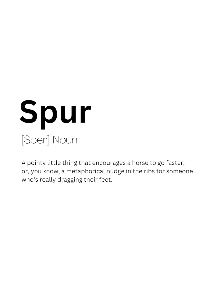 Spur Definition Meaning Art Print by Kaigozen – Fy!