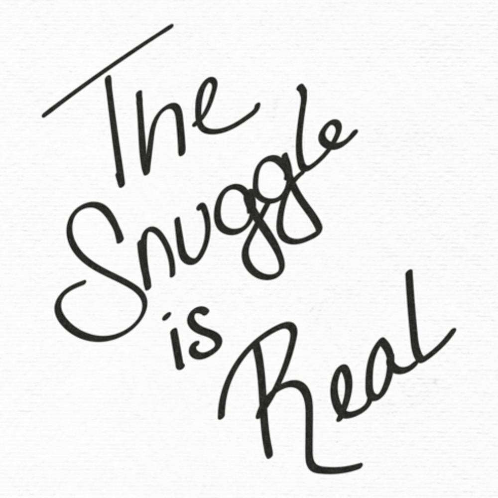 The Snuggle Is Real - Motivational Quotes Art Print by Fy!