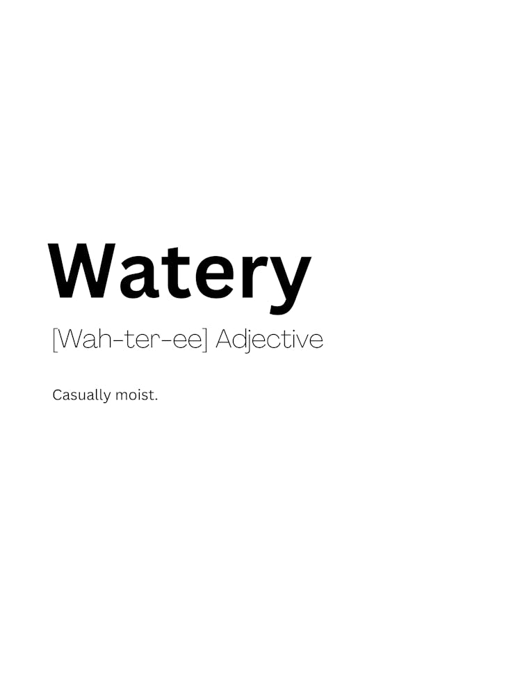 Watery Definition Meaning Art Print by Kaigozen – Fy!