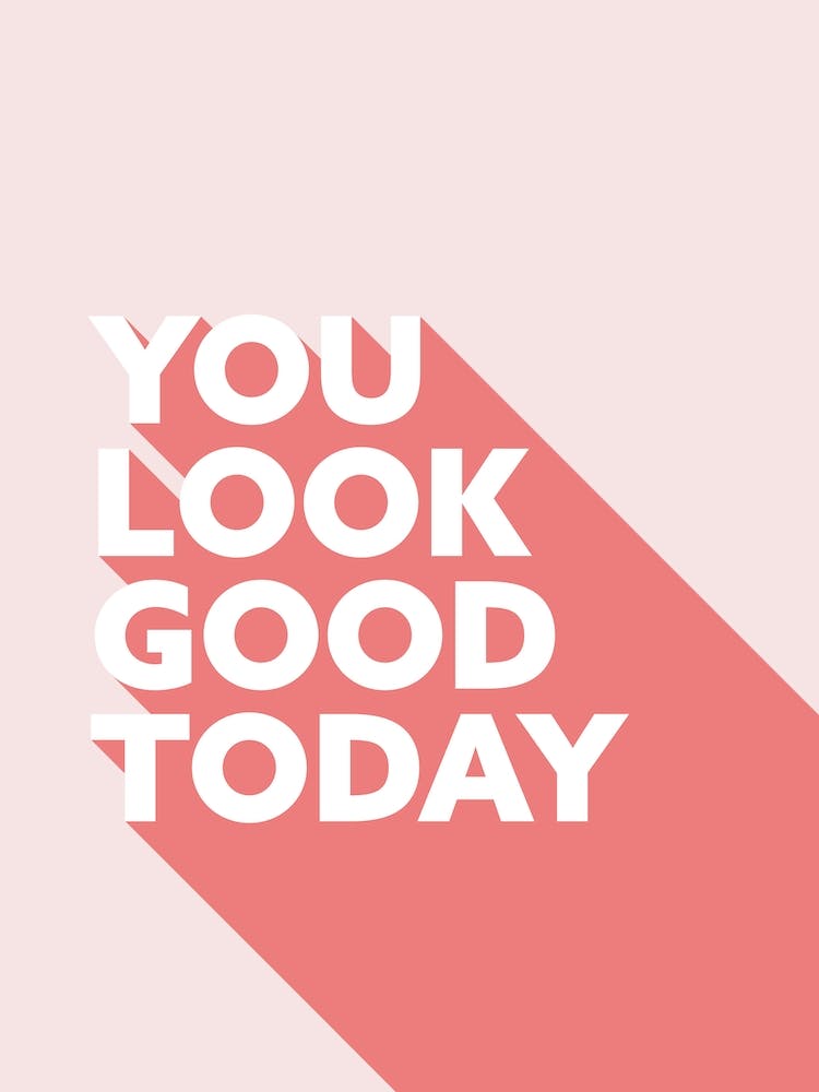 You Look Good Today Art Print by Wild Tingzz – Fy!