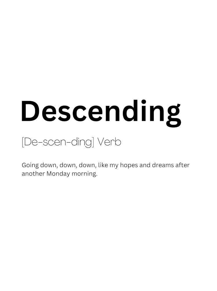 Descending Definition Meaning Art Print by Kaigozen – Fy!