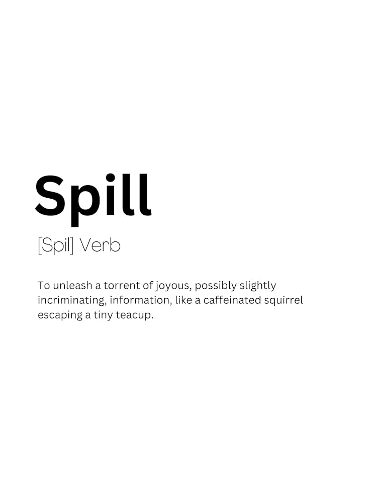 Spill Definition Meaning Art Print by Kaigozen – Fy!