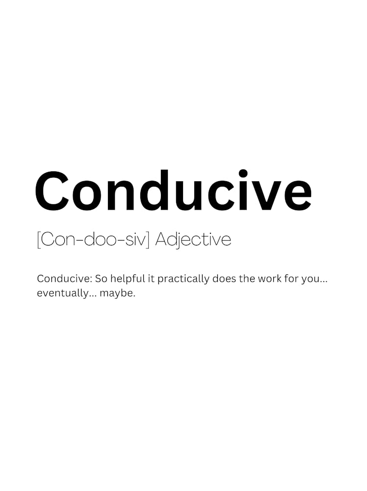 Conducive Definition Meaning Art Print by Kaigozen – Fy!